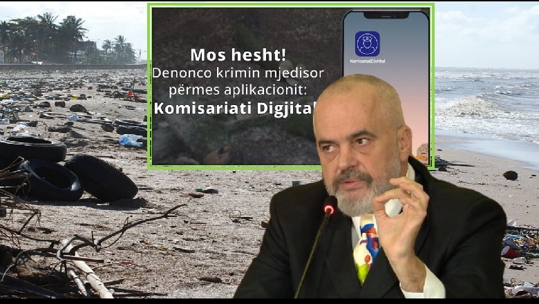 Ndotja e ujit, tokës, plazheve, Rama prezanton aplikacionin për ...